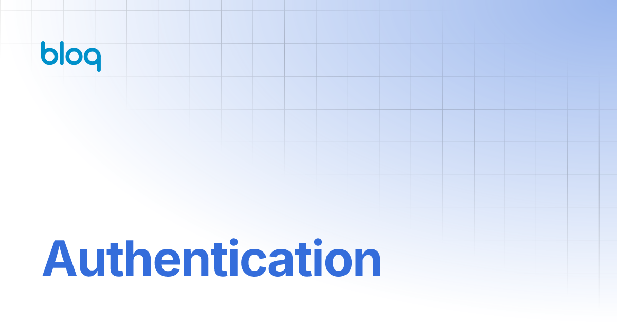Authentication | Bloq Documentation